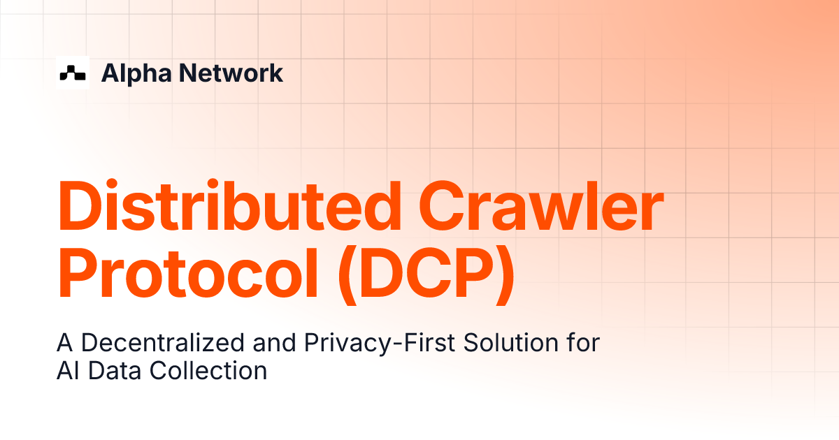 Distributed Crawler Protocol (DCP) | Alpha Network