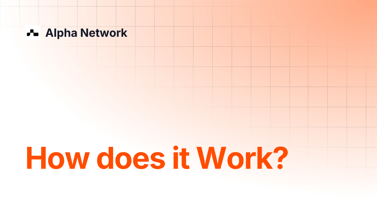 How does it Work? | Alpha Network