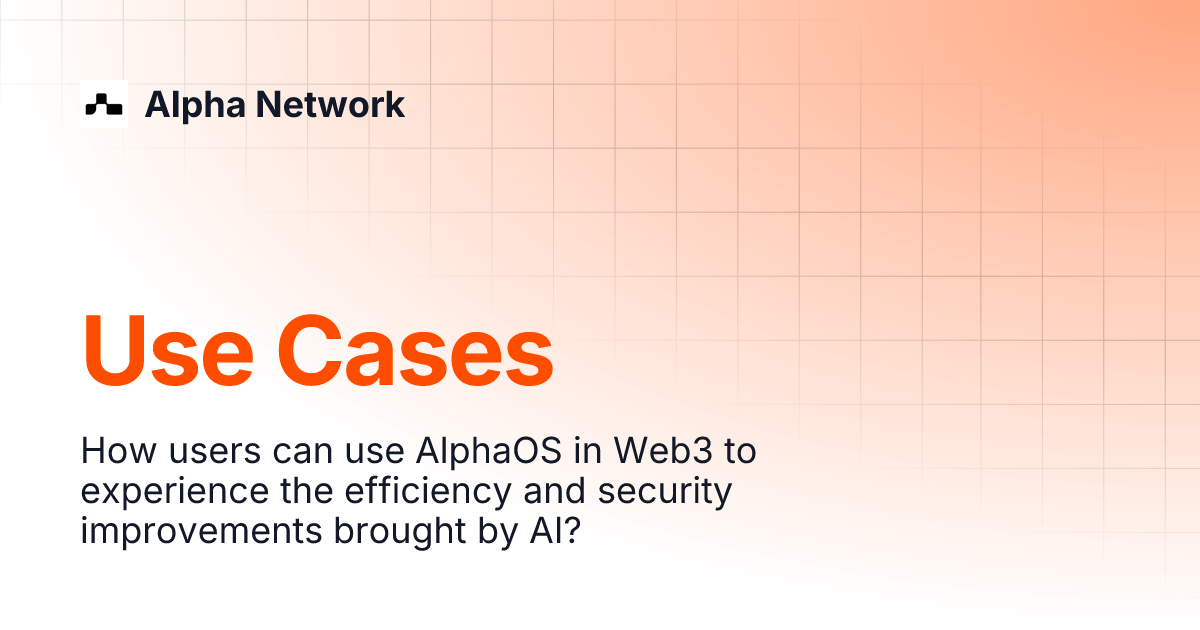 Use Cases | Alpha Network